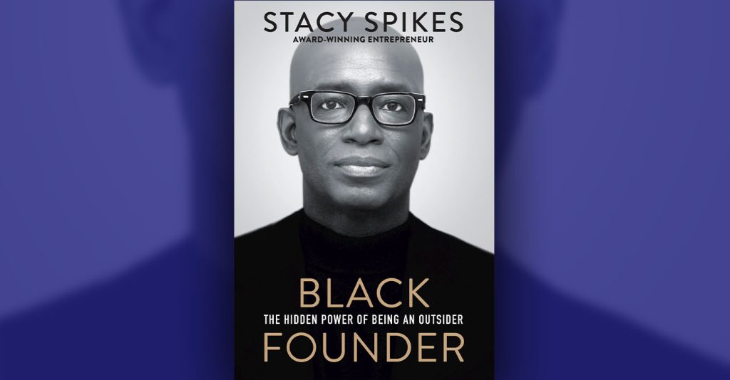 “Black Founder: The Hidden Power of Being an Outsider” by Stacy Spikes ...