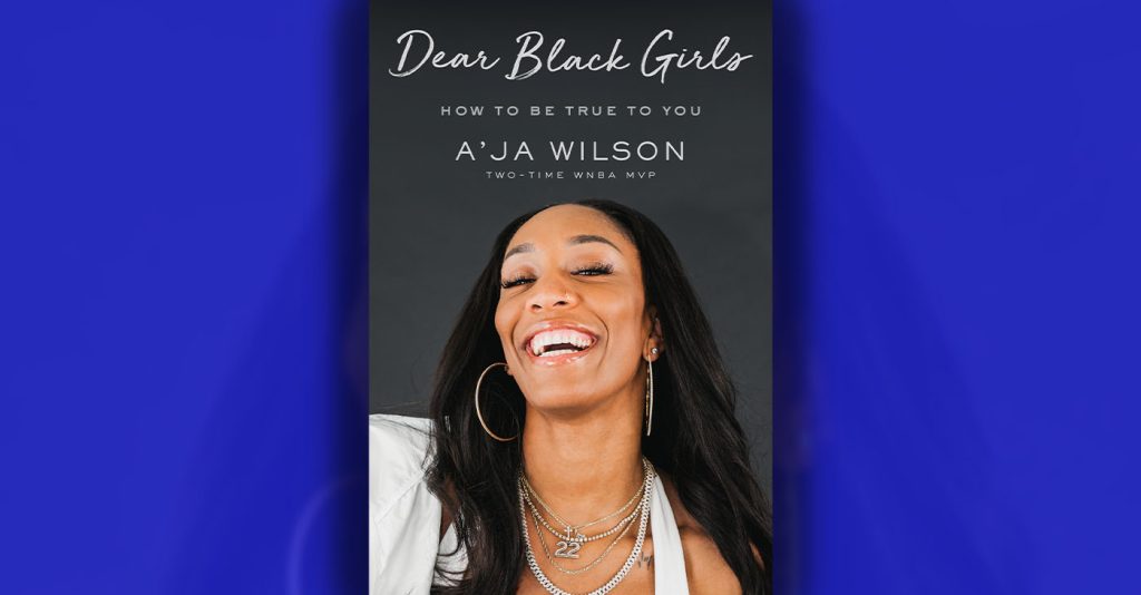 Book Review: “Dear Black Girls: How to Be True to You” by A’Ja Wilson ...
