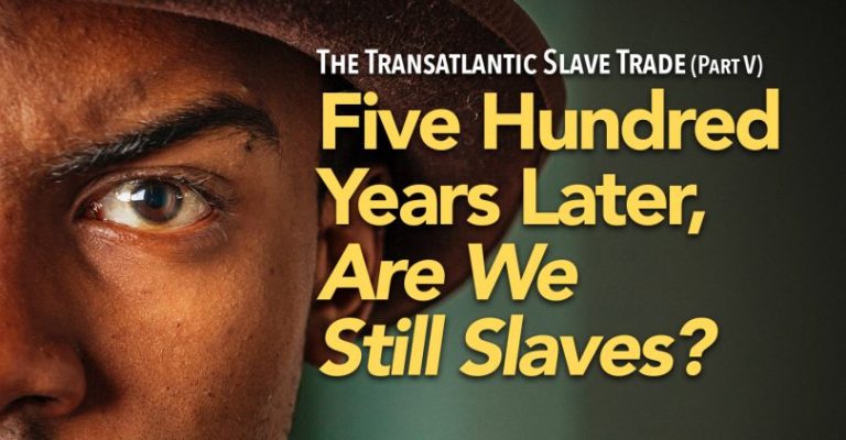 The Transatlantic Slave Trade: Overcoming the 500-Year Legacy Counts As ...